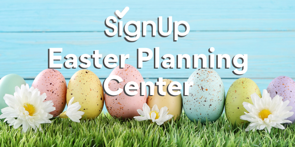 Easter Planning Center | SignUp.com